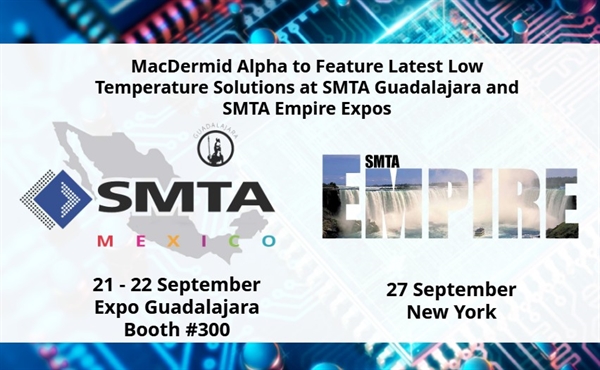 MacDermid Alpha to Feature Latest Low Temperature Solutions at SMTA ...